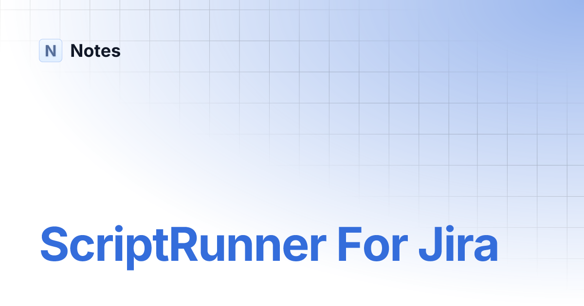 ScriptRunner For Jira | Notes